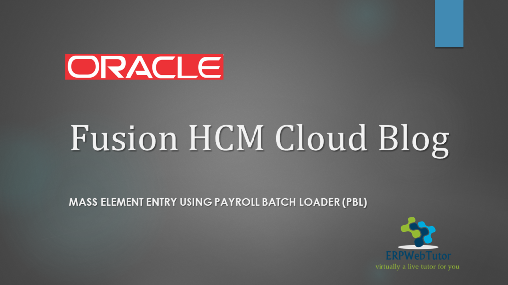 Mass element entry using Payroll Batch Loader - ERPWebTutor